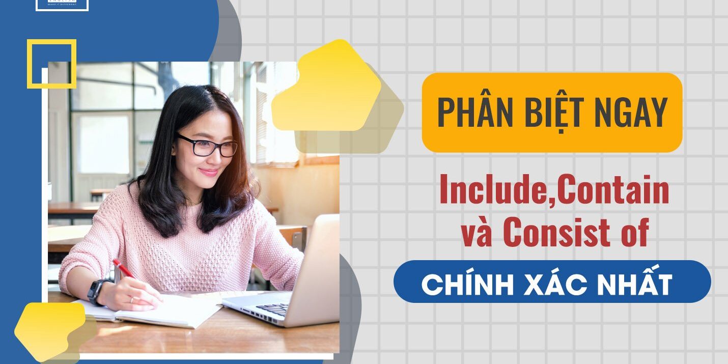 Phân Biệt ngay Include, Contain và Consist of trong tiếng anh tránh gây ...